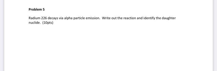 Solved Radium 226 decays via alpha particle emission. Write | Chegg.com