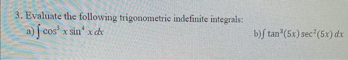 Solved 3. Evaluate the following trigonometric indefinite | Chegg.com