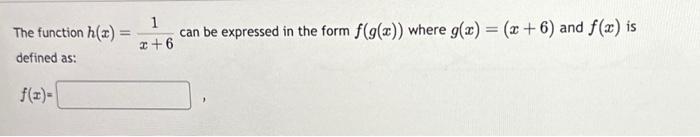 Solved The function h(x)=x+61 can be expressed in the form | Chegg.com