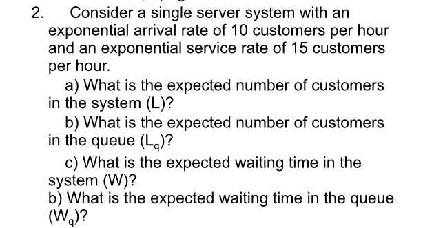 Solved 2. Consider a single server system with an | Chegg.com
