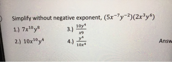 Solved Simplify without negative exponent, (5x-?y-2)(2x3y6) | Chegg.com