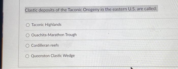 Solved SC Clastic deposits of the Taconic Orogeny in the | Chegg.com