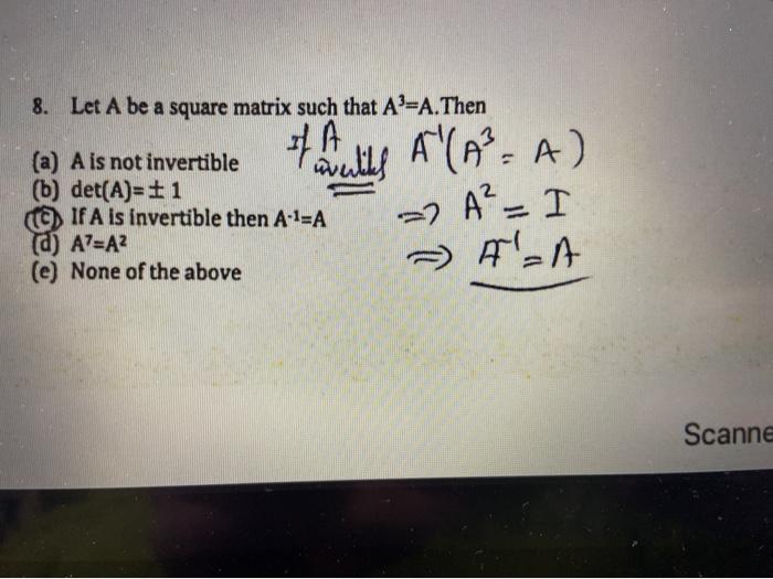 Solved 8. Let A be a square matrix such that A3=A.Then Hall | Chegg.com