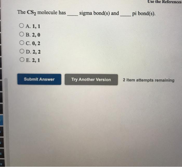 Solved Use the References The CS2 molecule has sigma bond(s) | Chegg.com