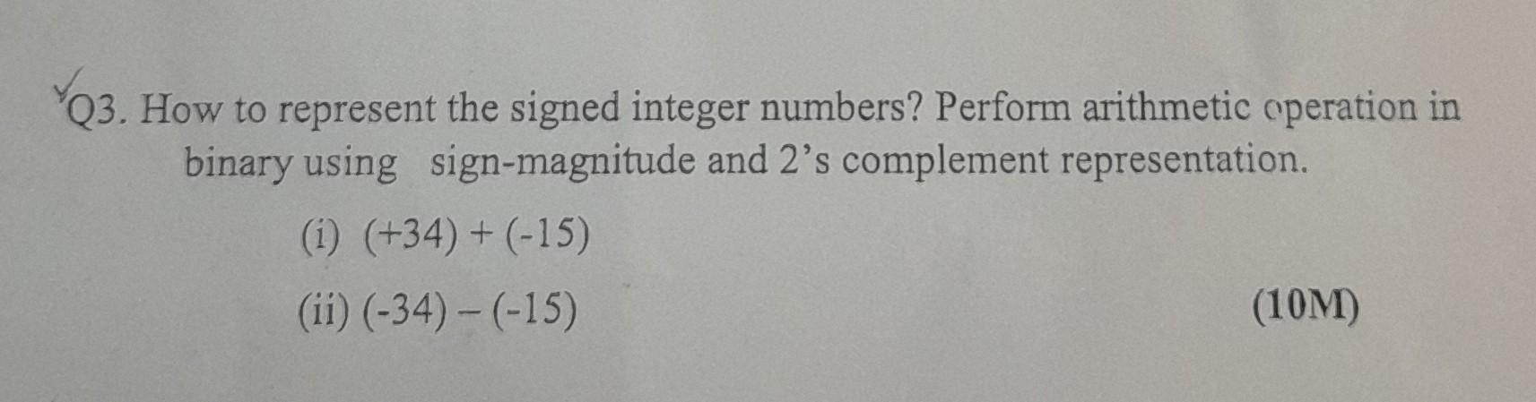 Solved Q3 How To Represent The Signed Integer Numbers 8232