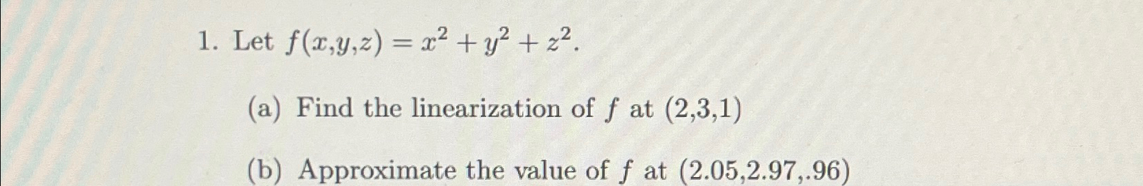 Solved Let f(x,y,z)=x2+y2+z2.(a) ﻿Find the linearization of | Chegg.com