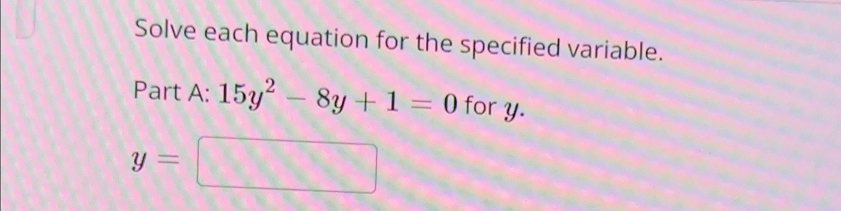Solved Solve each equation for the specified variable.Part | Chegg.com