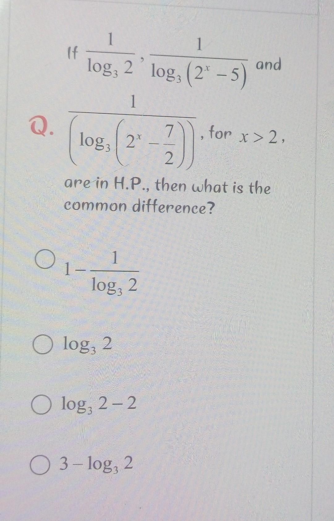 Solved 1 1 If log, 2 'log, (2 - 5 and X 2 2 1 Q. 7 for x> 2, | Chegg.com