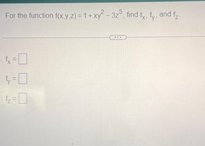 Solved For the function f(x,y,z)=1+xy2−3z5, find fx,fy, and | Chegg.com
