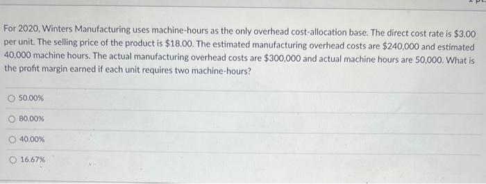 Solved For 2020 , Winters Manufacturing uses machine-hours | Chegg.com