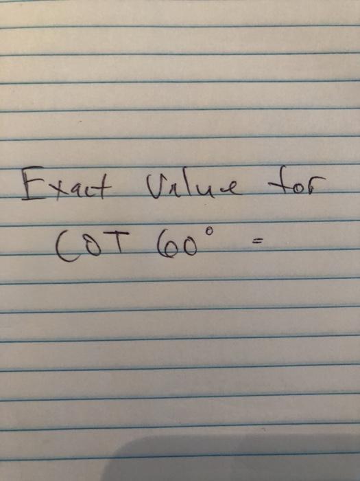Solved Exact Value for COT 60° | Chegg.com