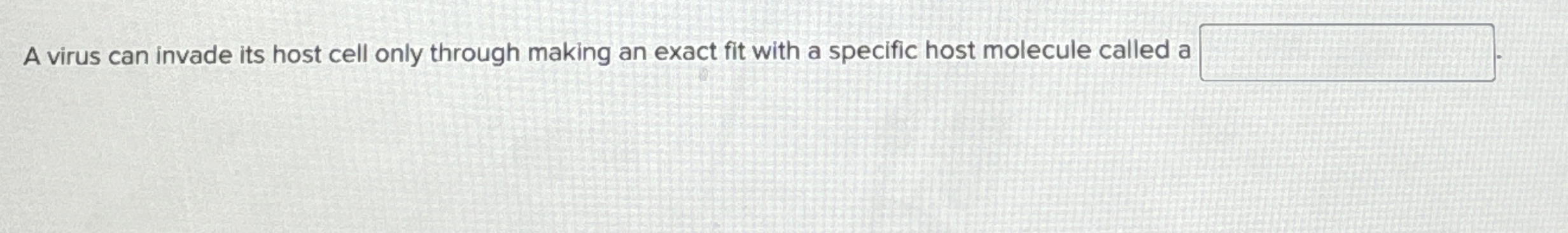 Solved A virus can invade its host cell only through making | Chegg.com