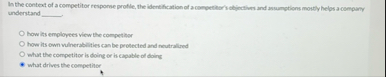Solved In the context of a competitor response profile, the | Chegg.com