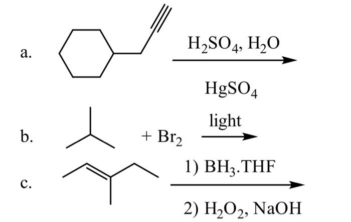 Solved H2SO4, H2O a. HgSO4 light b. + Br2 1) BHZ.THF c. 2) | Chegg.com