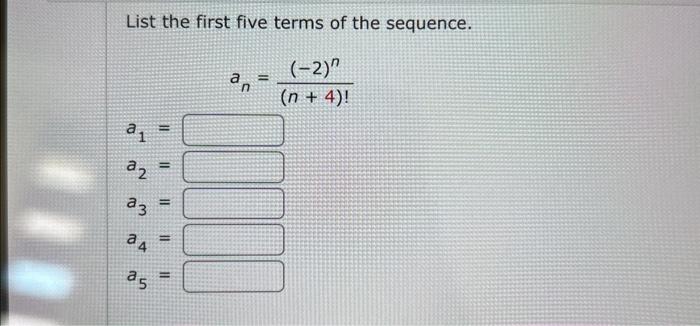 Solved List the first five terms of the sequence. | Chegg.com