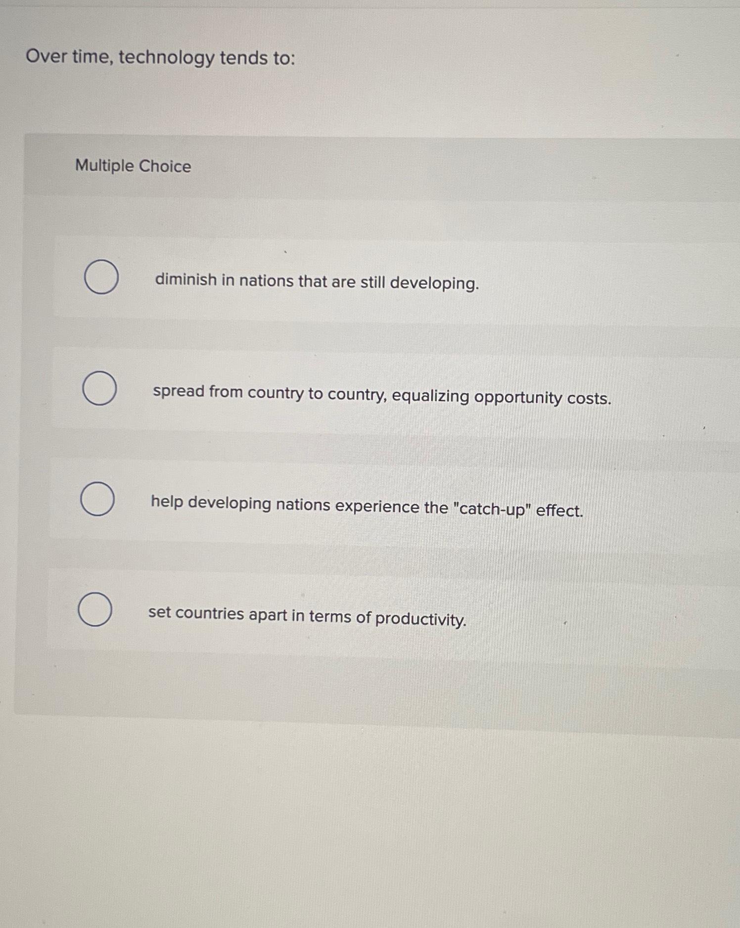 Solved Over time, technology tends to:Multiple | Chegg.com