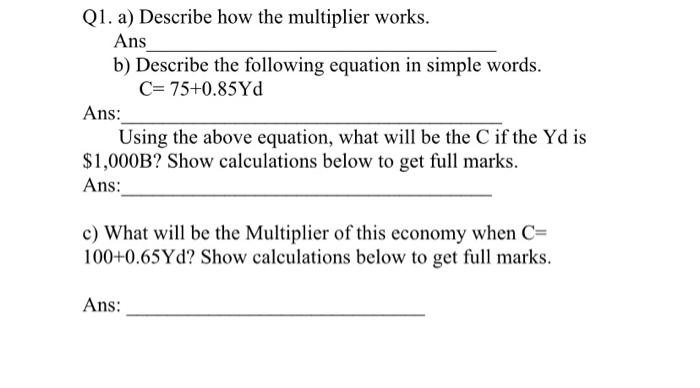 Solved Q1. a) Describe how the multiplier works. Ans b) | Chegg.com