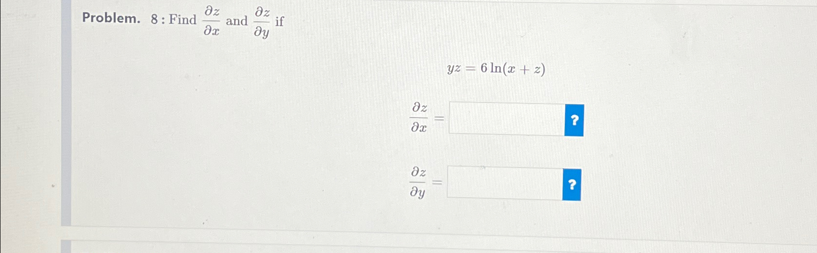 Solved Problem. 8: Find delzdelx ﻿and delzdely | Chegg.com