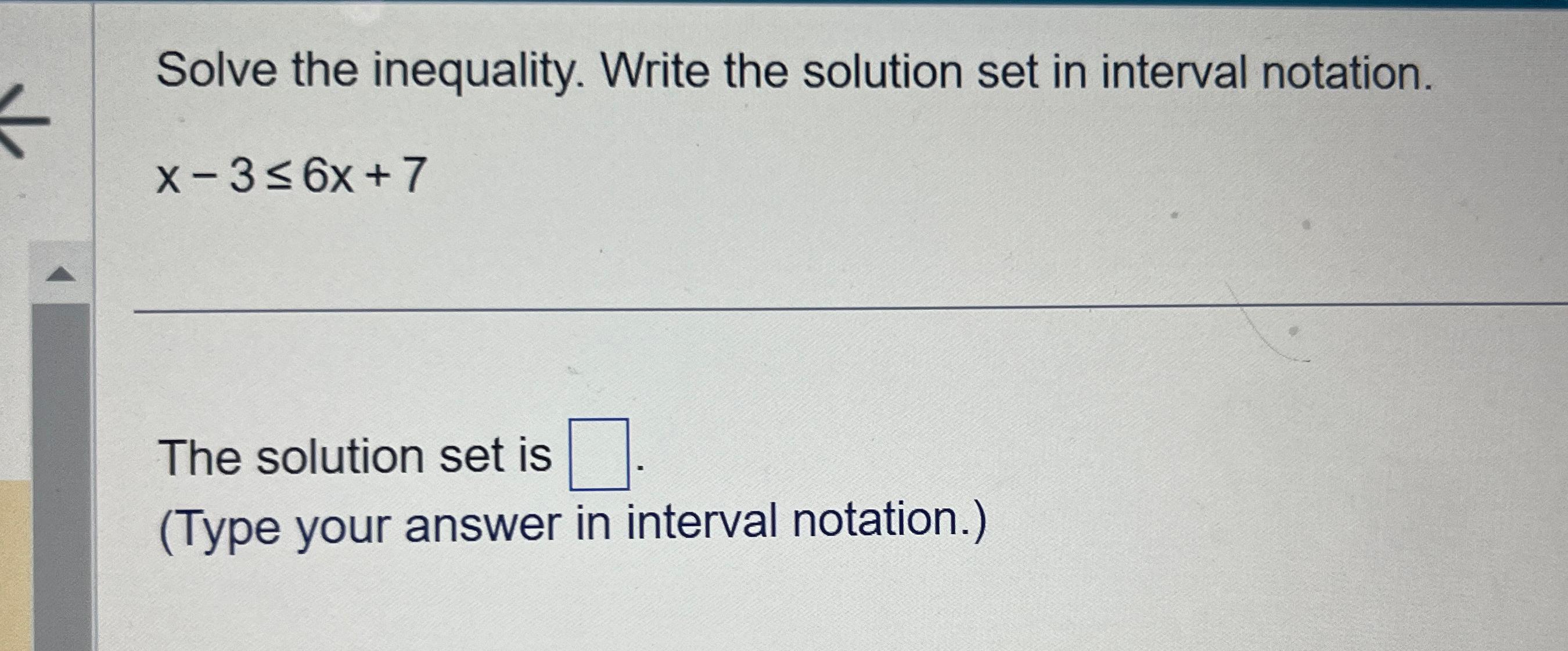 Solved Solve the inequality. Write the solution set in | Chegg.com