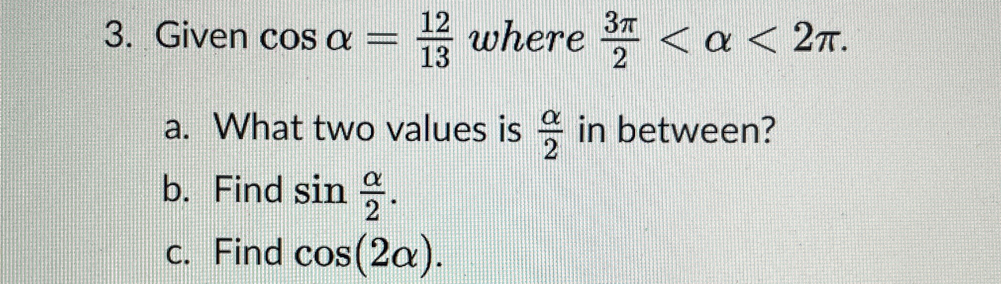 Solved Given cosα=1213 ﻿where 3π2