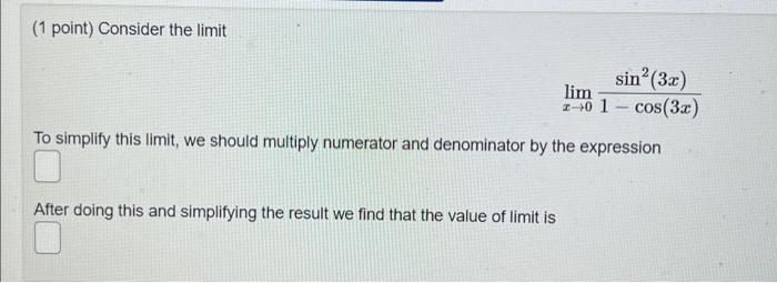 Solved (1 point) Consider the limit limx→01−cos(3x)sin2(3x) | Chegg.com