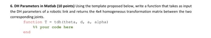 Solved 6. DH Parameters in Matlab (10 points) Using the | Chegg.com