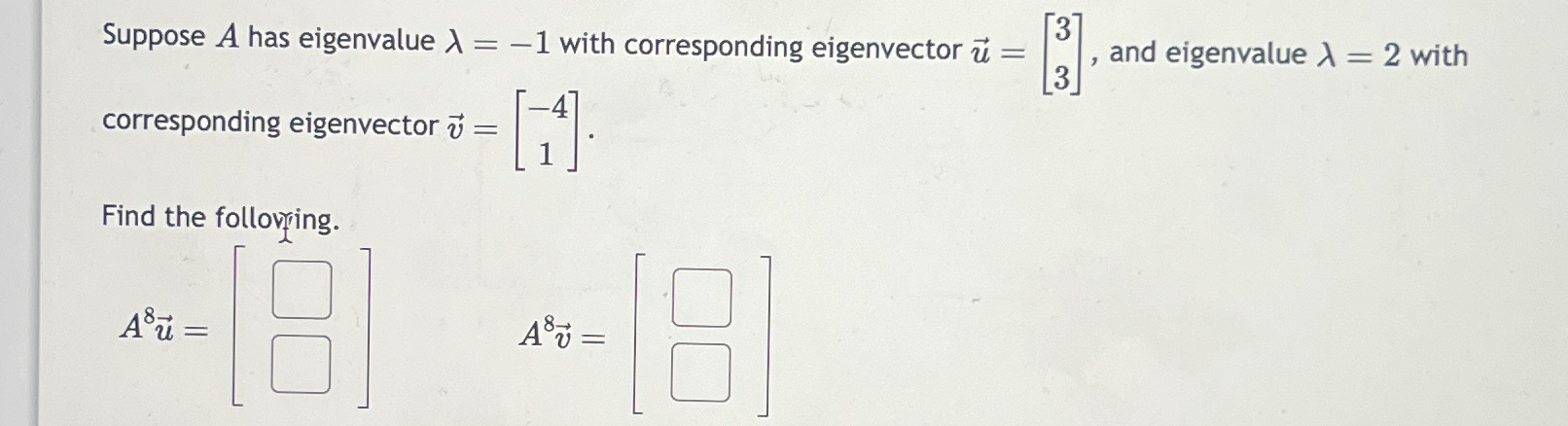 Solved Suppose A has eigenvalue λ=-1 ﻿with corresponding | Chegg.com