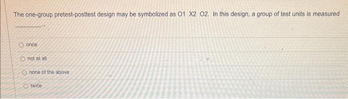 Solved The one-group pretest-posttest design may be | Chegg.com