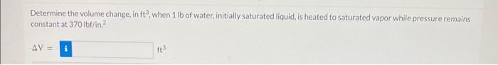 Solved Determine the volume change, in ft3, when 1lb of | Chegg.com