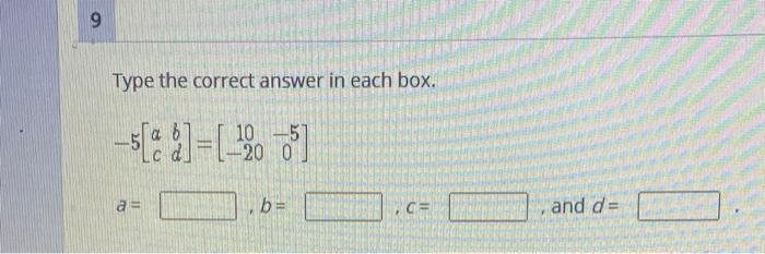 Solved 9 Type the correct answer in each box. -51a à] = [-% | Chegg.com