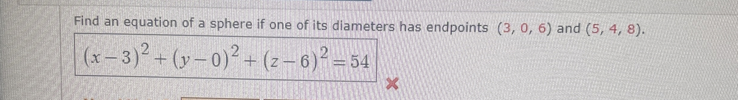 Solved Find an equation of a sphere if one of its diameters | Chegg.com