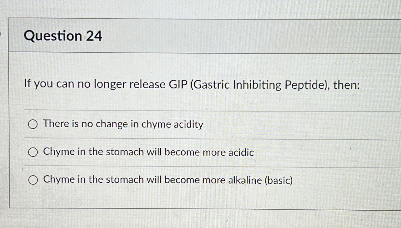 Solved Question 24If you can no longer release GIP (Gastric | Chegg.com