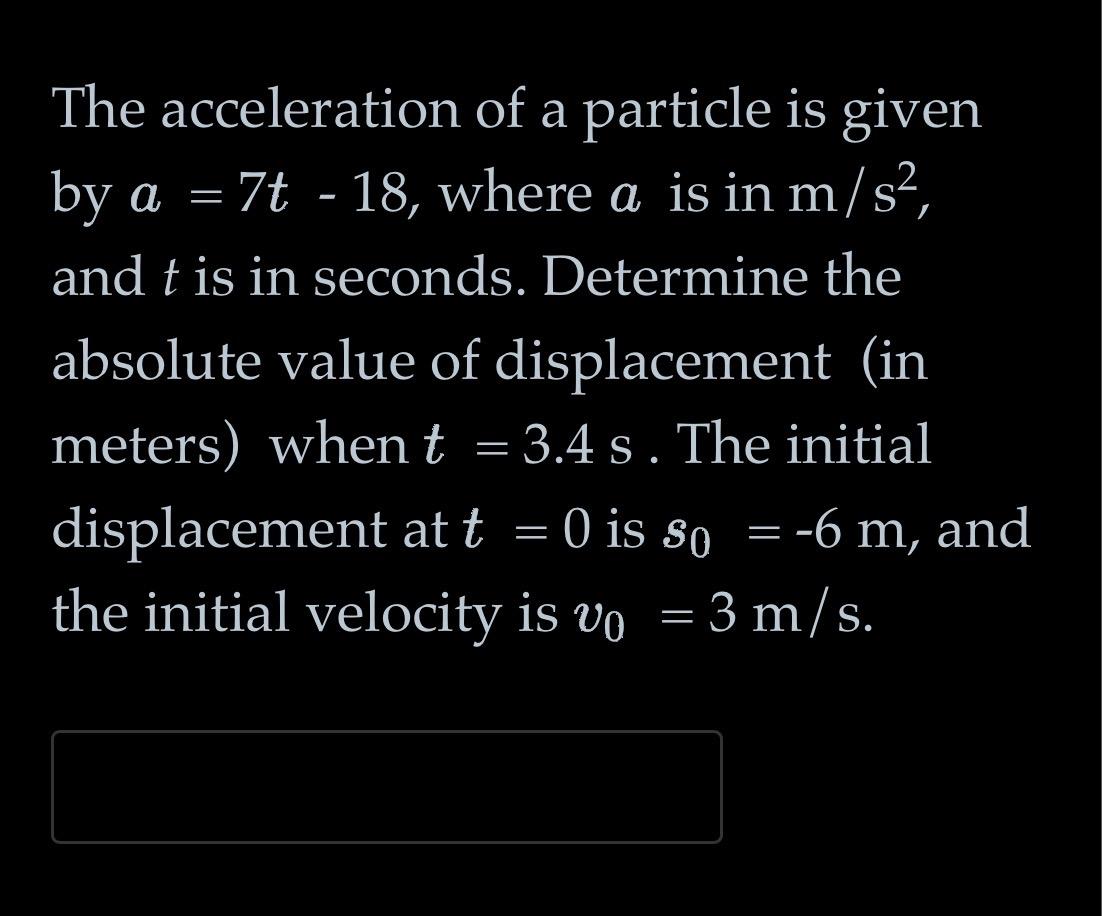 Solved The acceleration of a particle is given by a=7t-18, | Chegg.com