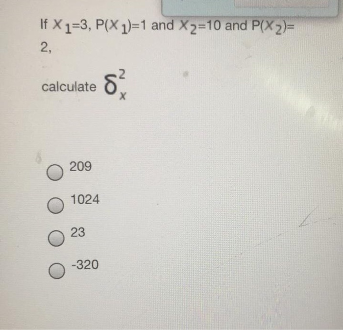 Solved If X1=3, P(X1)=1 and X2=10 and P(X2)= calculate 8 ооо | Chegg.com