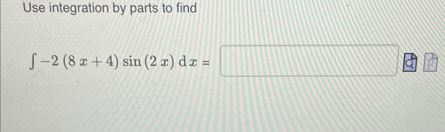 Solved Use integration by parts to find∫﻿﻿-2(8x+4)sin(2x)dx= | Chegg.com