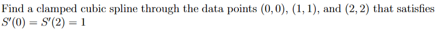 Solved Find a clamped cubic spline through the data points | Chegg.com Solved Find a clamped cubic spline through the data points | Chegg.com
