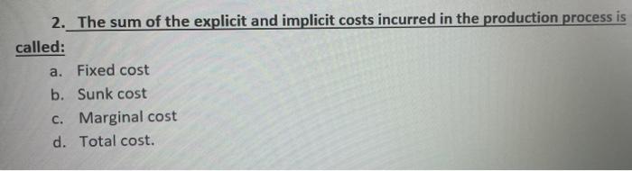 Solved 2. The sum of the explicit and implicit costs | Chegg.com