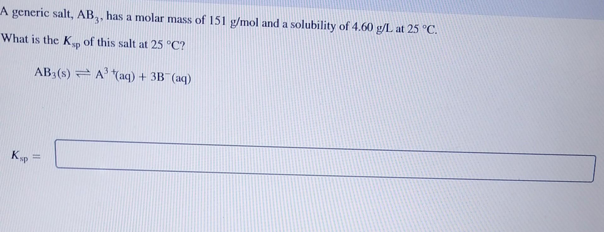 Solved A generic salt, AB3, has a molar mass of 151 g/mol | Chegg.com