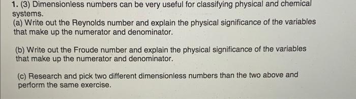 Solved 1. (3) Dimensionless numbers can be very useful for | Chegg.com Solved 1. (3) Dimensionless numbers can be very useful for | Chegg.com