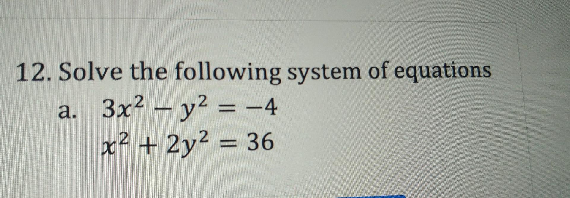 Solved 12. Solve the following system of equations a. 3x2 - | Chegg.com