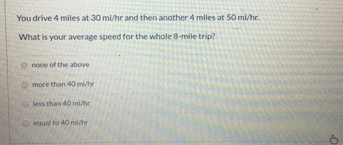 Solved You drive 4 miles at 30 mi/hr and then another 4 | Chegg.com
