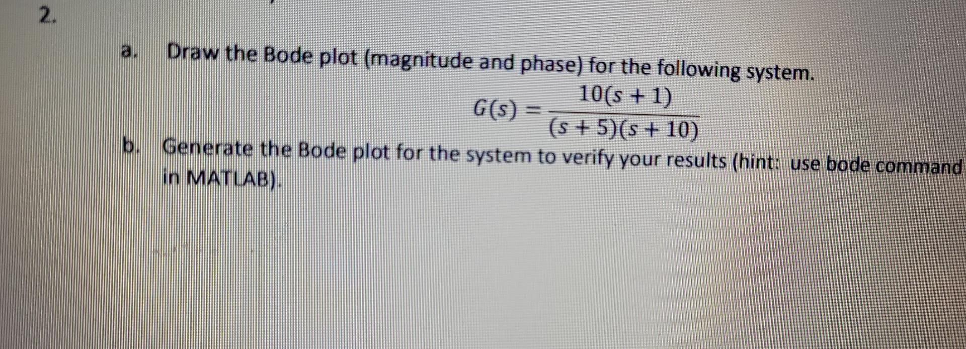 Solved 2. Draw the Bode plot (magnitude and phase) for the | Chegg.com