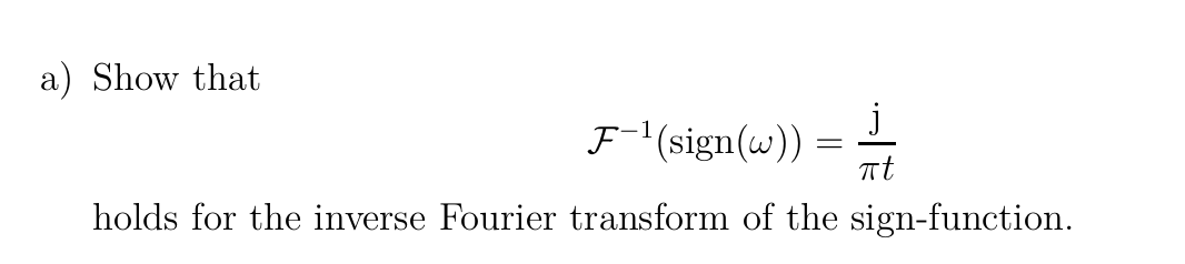 Solved a) ﻿Show thatF-1(sign(ω))=jπtholds for the inverse | Chegg.com