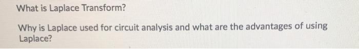 What is Laplace Transform? Why is Laplace used for | Chegg.com