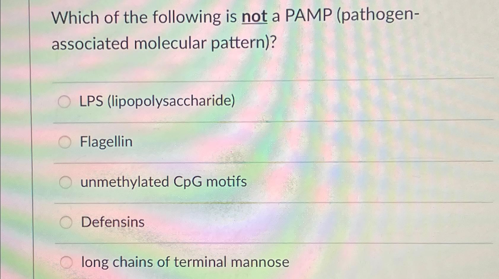 Solved Which of the following is not a PAMP | Chegg.com