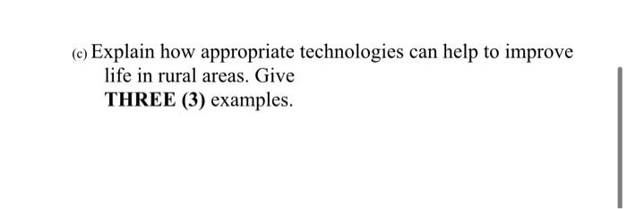 Solved (c) Explain how appropriate technologies can help to | Chegg.com