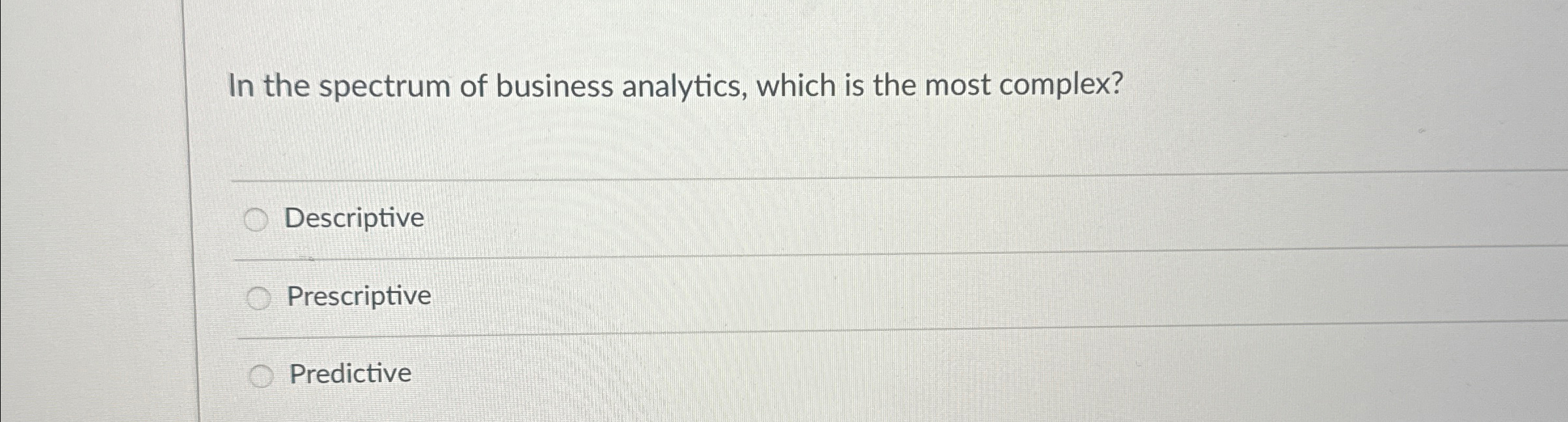 Solved In the spectrum of business analytics, which is the | Chegg.com