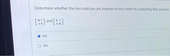 Solved Determine whether the two matrices are inverses of | Chegg.com