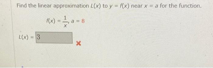 Solved Find the linear approximation L(x) to y = f(x) near x | Chegg.com
