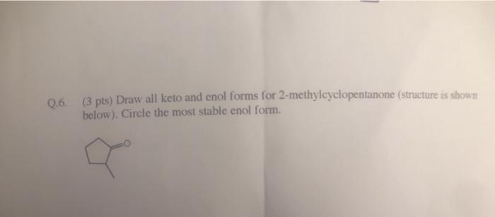 Solved Q.6. (3 pts) Draw all keto and enol forms for | Chegg.com